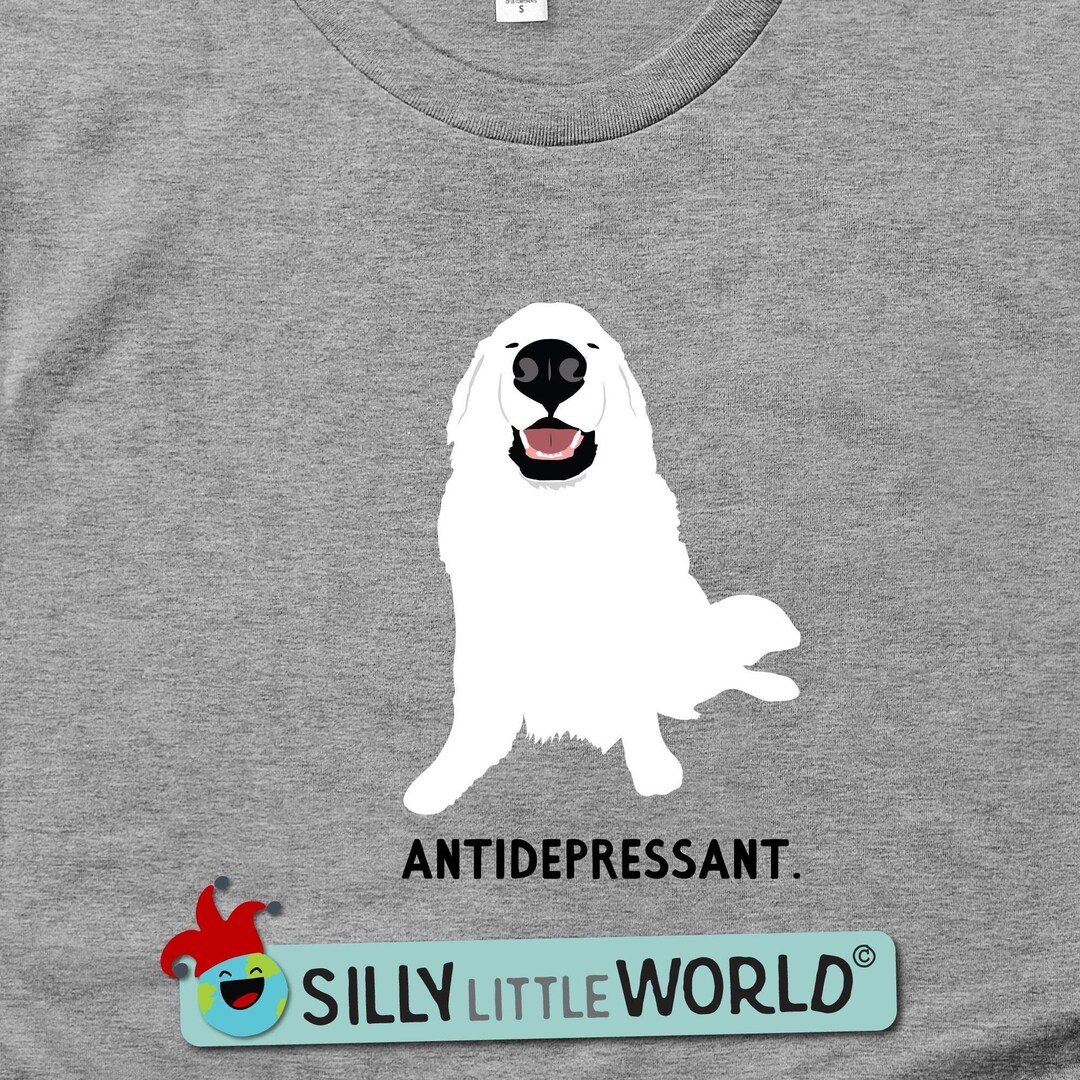 Great Pyrenees Shirt, Antidepressant Dog Tshirt Design, Dog Mom Shirt ...