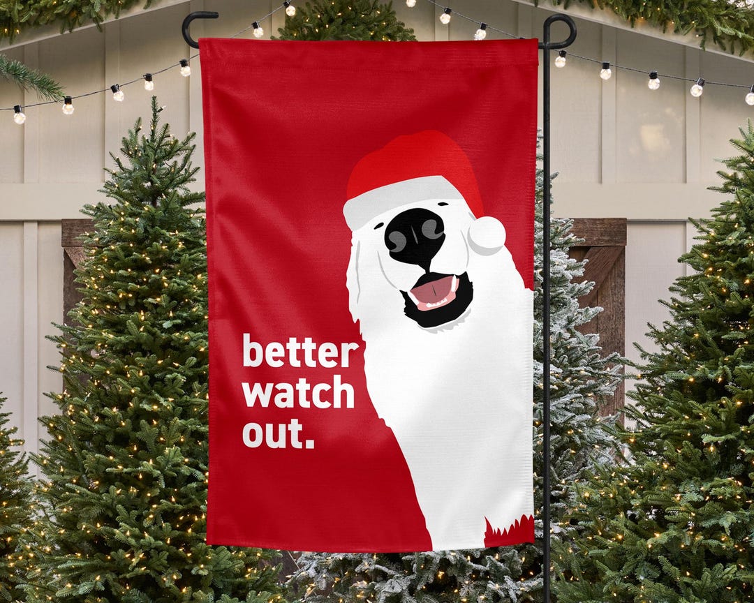 Great Pyrenees Flag, Better Watch Out Garden Flag, Funny Holiday Yard ...