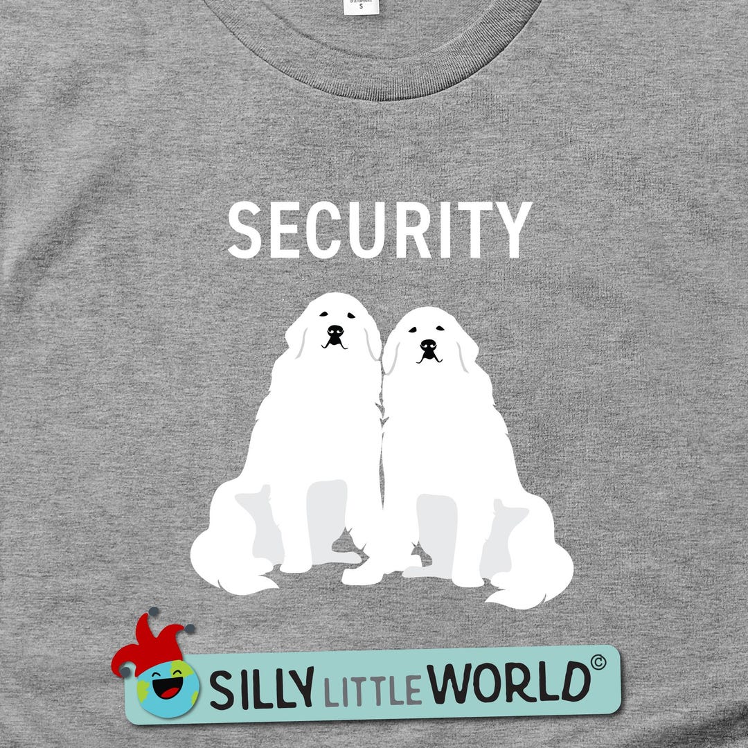 SECURITY Great Pyrenees T-shirt - Funny Unisex Tee for New Pet Owners ...