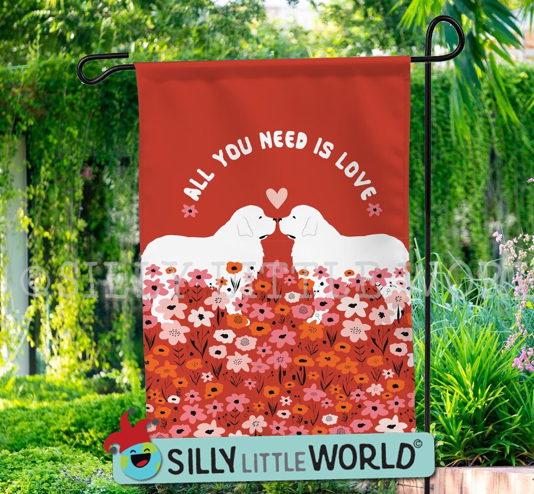 Great Pyrenees Flag, All You Need is Love Porch Sign, Dog Garden ...