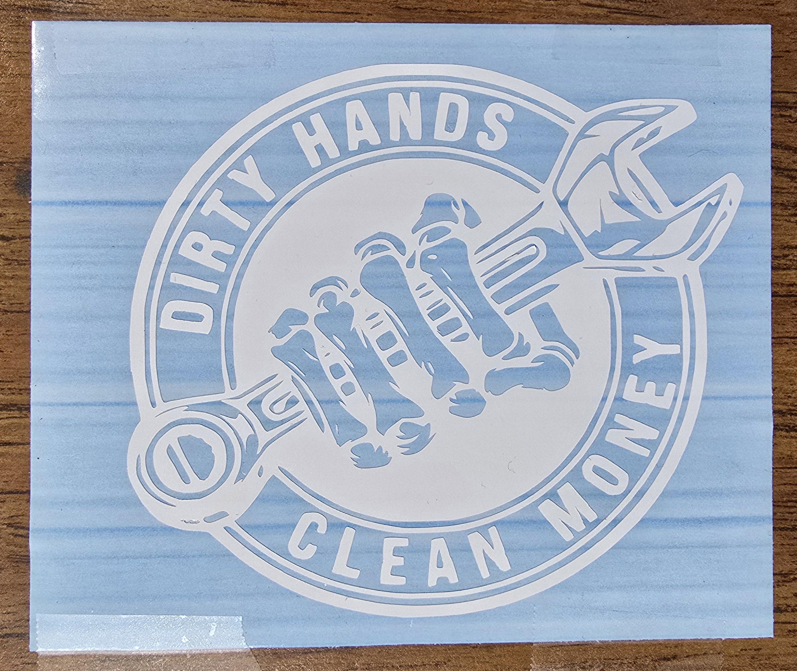 Dirty Hands Clean Money Vinyl Decal - Etsy