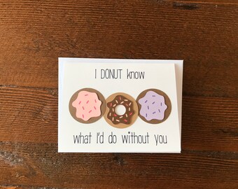 I Donut Know What I'd Do Without You PRINTABLE Greeting Card, 5x7 ...