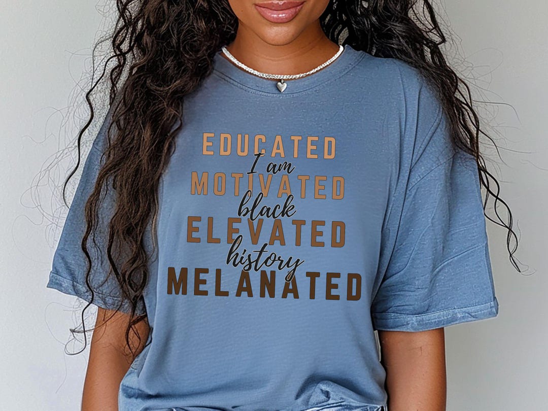 Educated Motivated Elevated Melanated I Am Black History Shirt, Brown ...