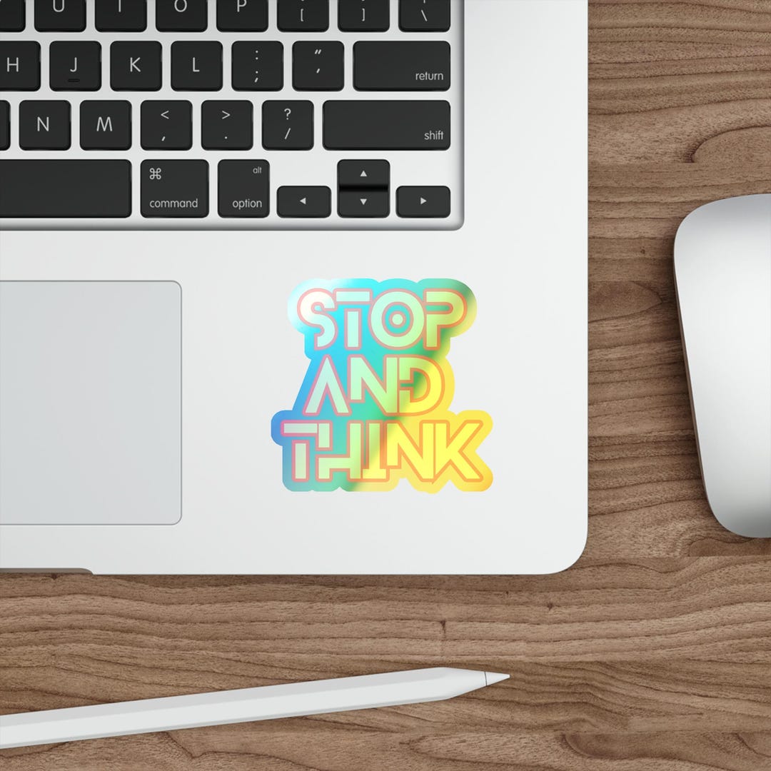 Holographic Die-cut Sticker: 'stop and Think' Vinyl Decal - Etsy