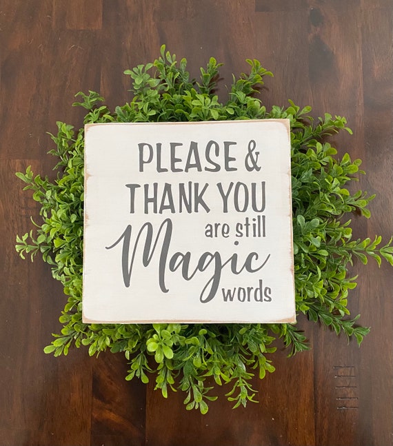 Please and Thankyou are still magic words wood sign | Etsy