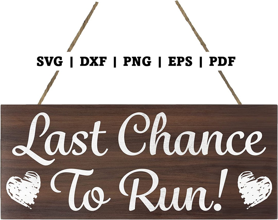 Funny Wedding Sign Svg - Digital File - Last Chance to Run Wedding Sign ...