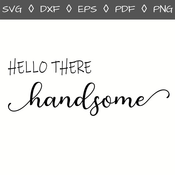 Hello There Handsome Print