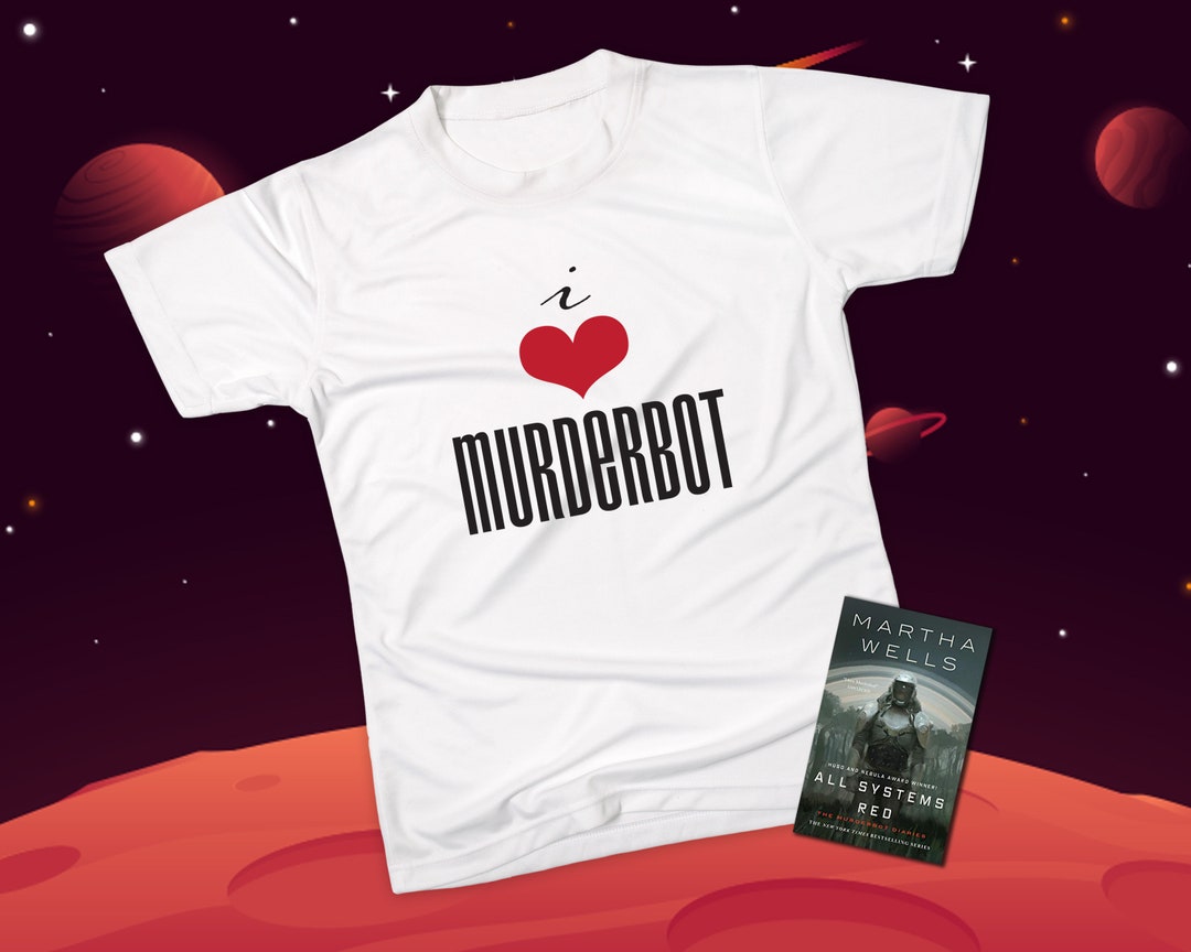 I Love Murderbot, Secunit, the Murderbot Diaries, All Systems Red ...