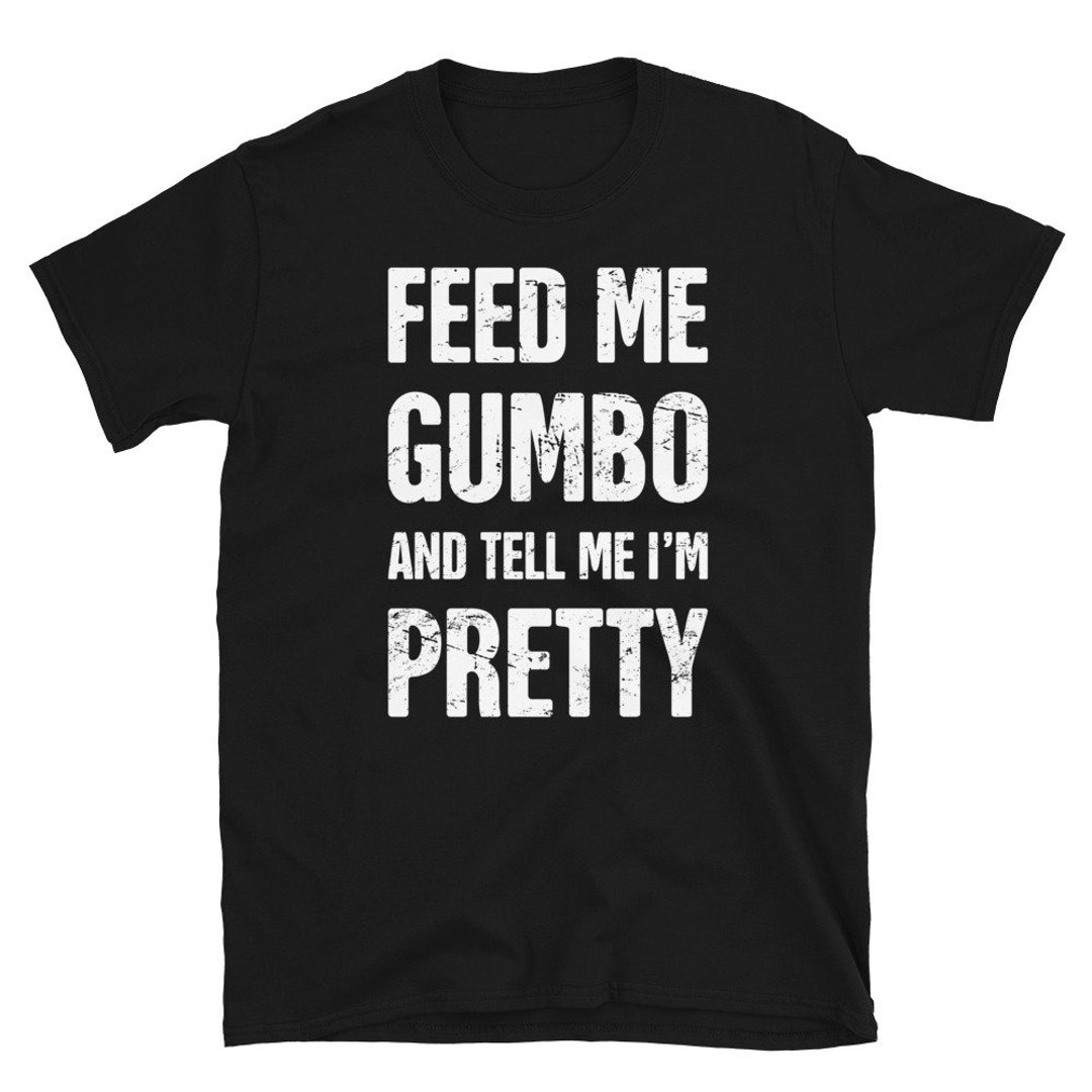 Distressed Funny Gumbo T-Shirt / Louisiana Soul Food Cajun Gift Unisex ...