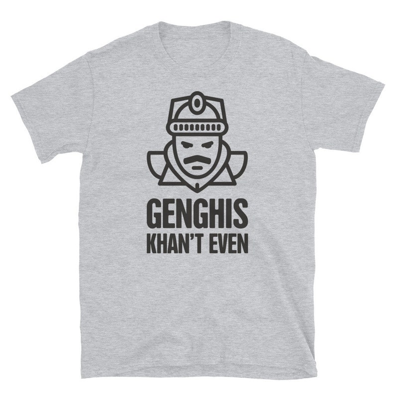 Funny Genghis Khan T-shirt (unisex) / Mongol Empire World History Gift ...