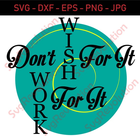 Don't Wish for It Work for It SVG Cut Files Vinyl | Etsy