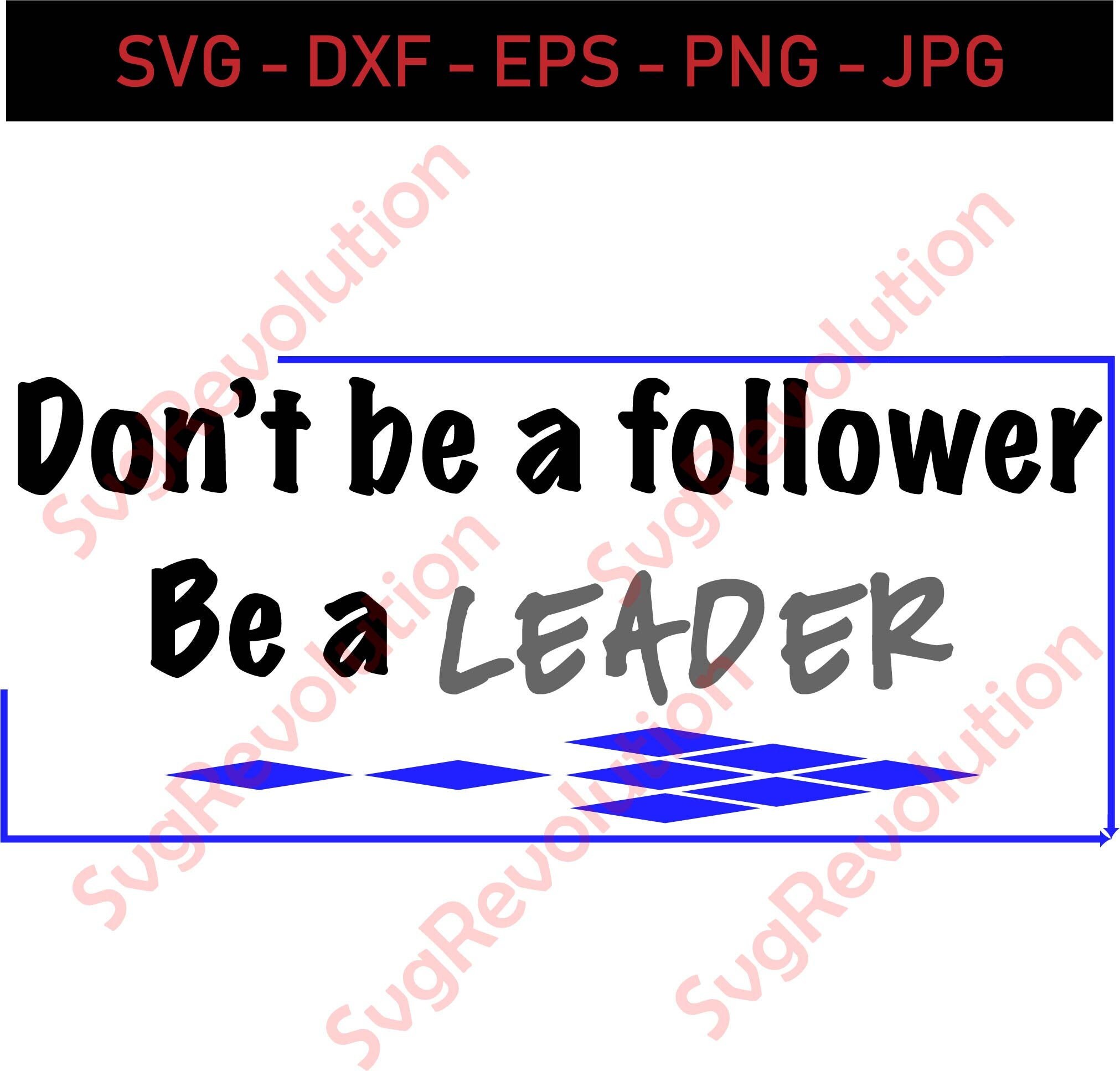 Don't Be a Follower, Be a Leader, Cut Files, Vinyl, Vector, Cameo ...