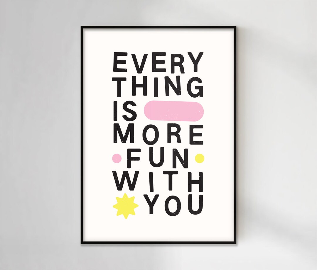Everything is More Fun With You Quote Print A5-A4-A3-A2-A1 Gallery Wall ...