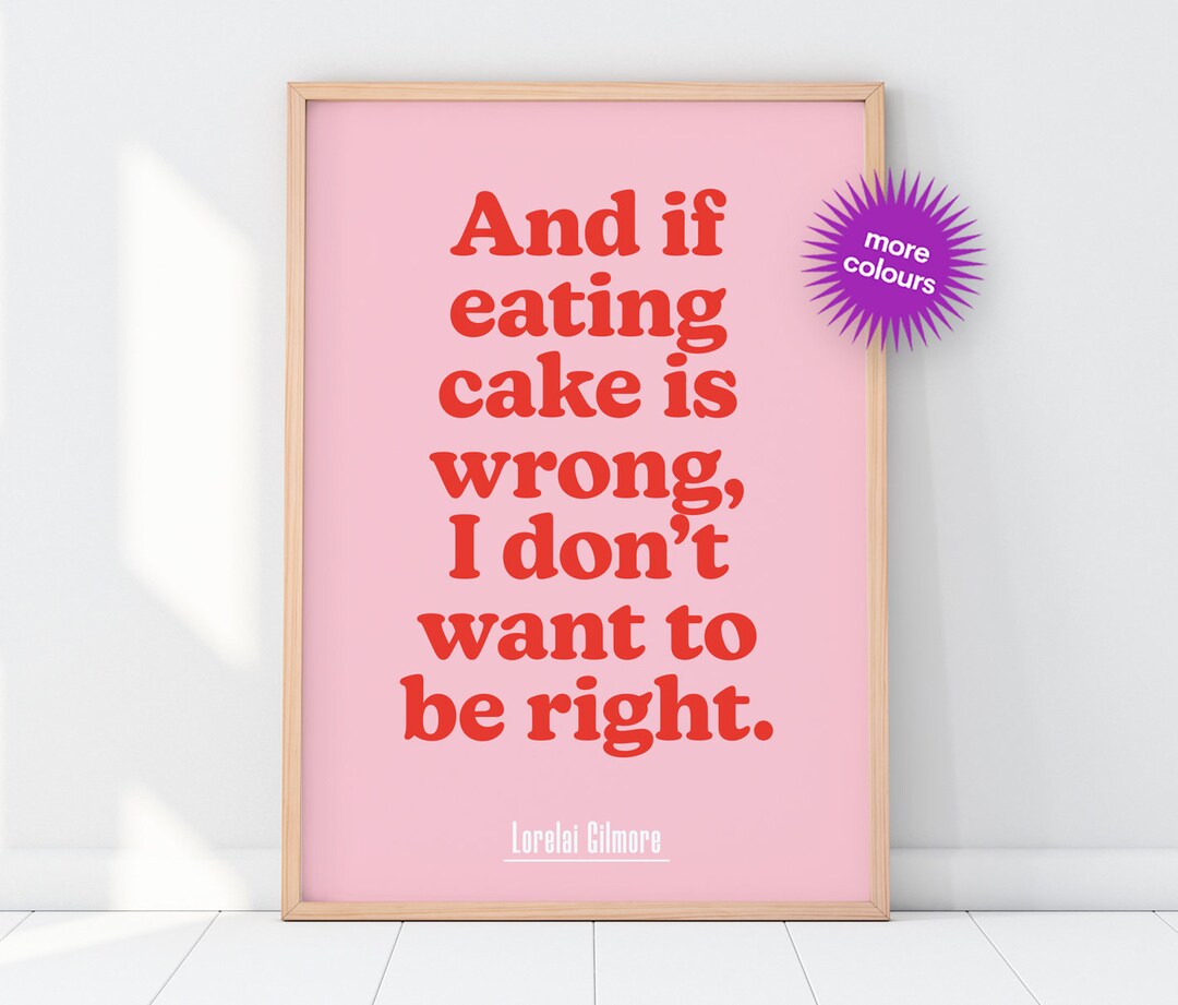 Eating Cake Funny Quote Print ... 2000s TV Quote - A5-A4-A3-A2-A1 ...