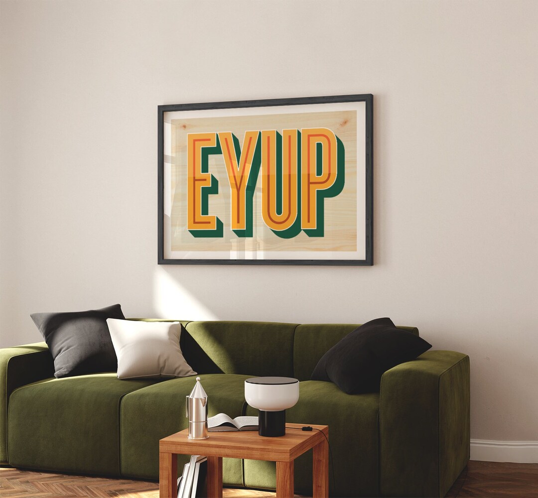 EY UP EYUP Northern Yorkshire Print - A5-A4-A3-A2-A1 - 50 X 70 / 40 X ...