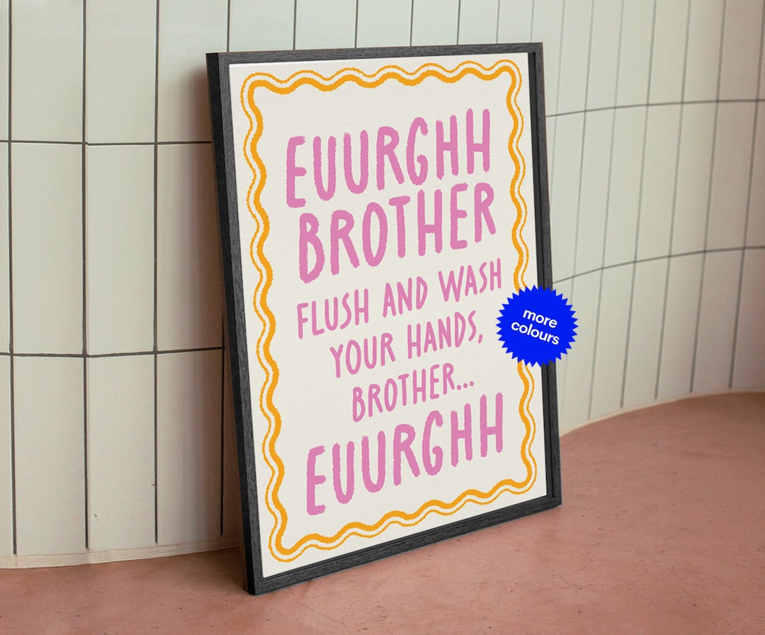 Brother Eurgh Ewww Meme Print - A6-A5-A4-A3-A2-A1 -- Funny Bathroom ...