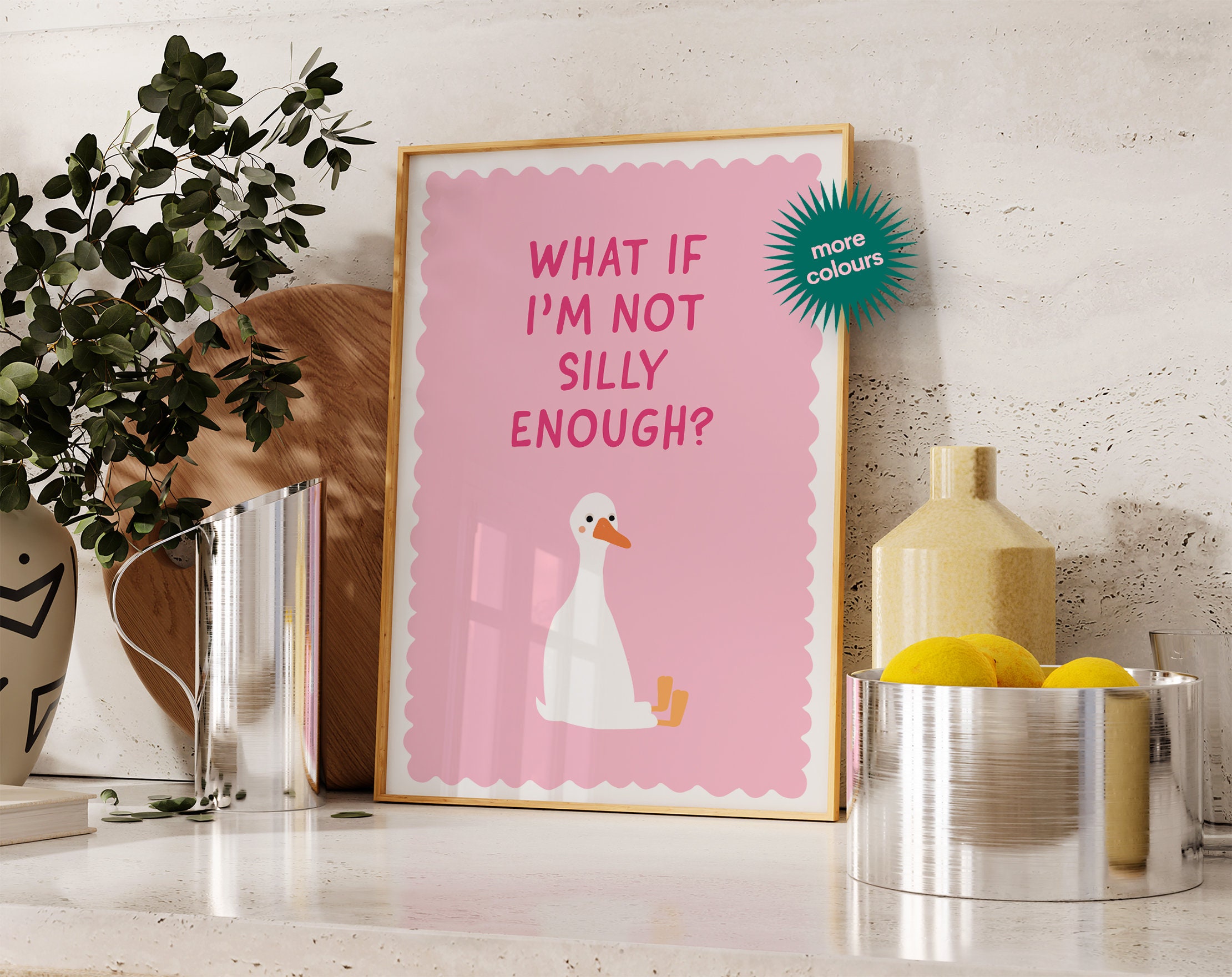 Silly Goose... What If I'm Not Silly Enough A5-A4-A3-A2-A1 Print ...