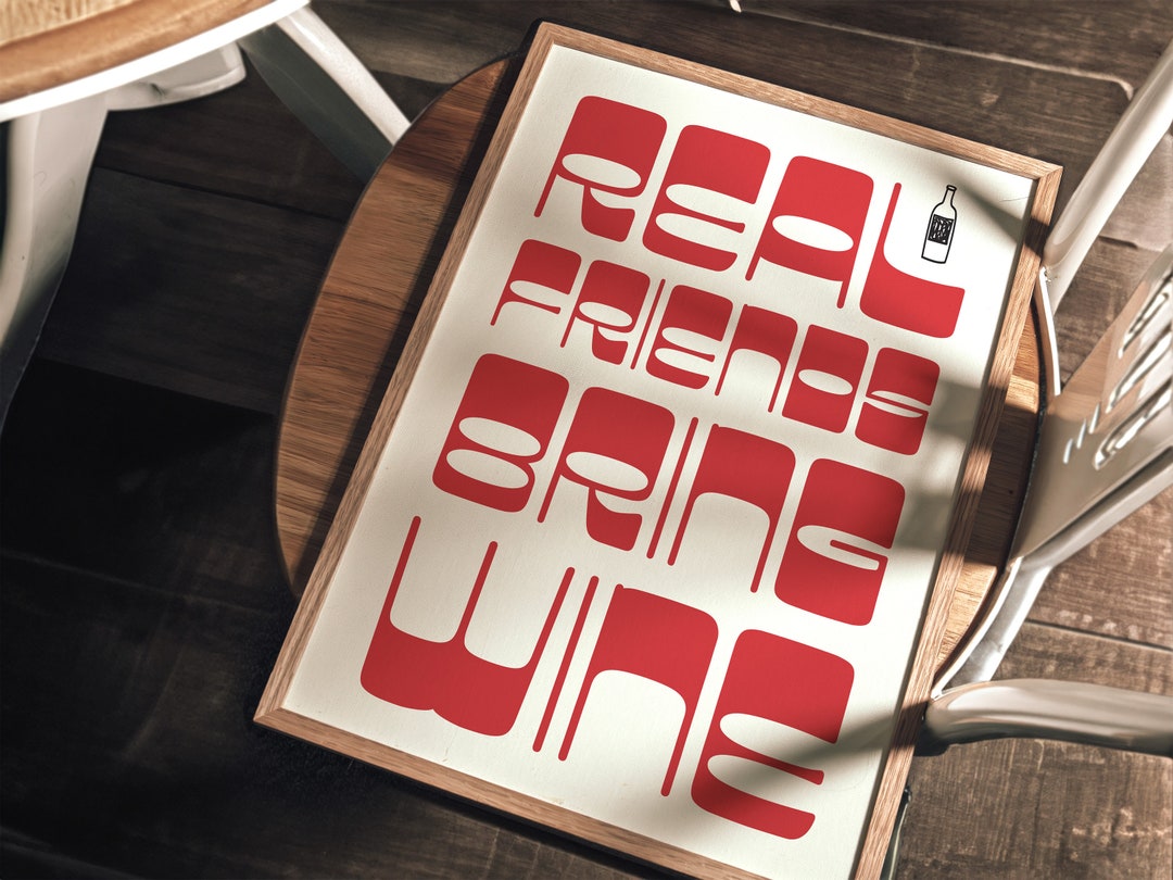 Real Friends Bring Wine Funny Quote Print A6-A5-A4-A3-A2-A1 Gallery ...