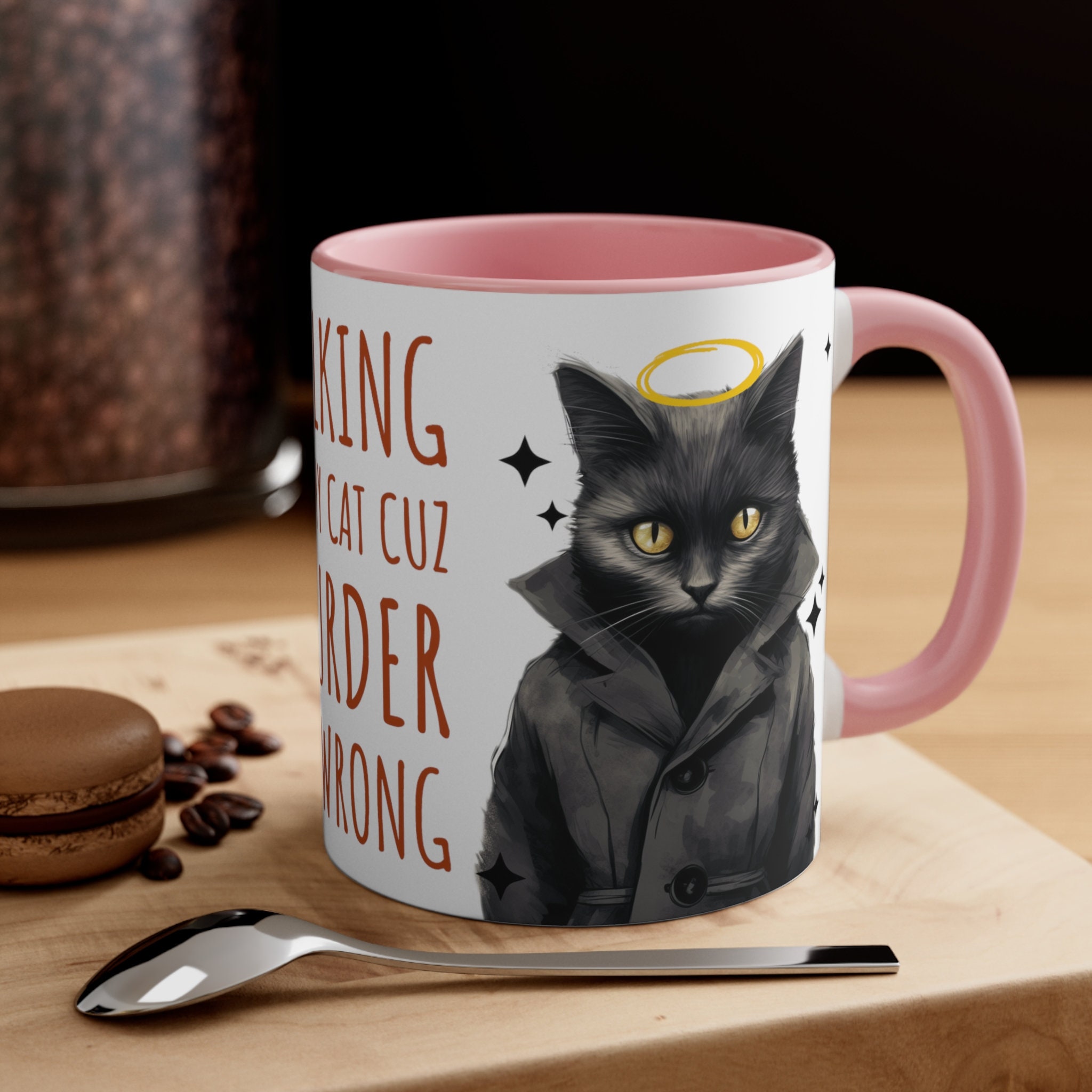 Talking to My Cat Cuz Murder is Wrong Funny Ceramic Mugs for All Cat ...