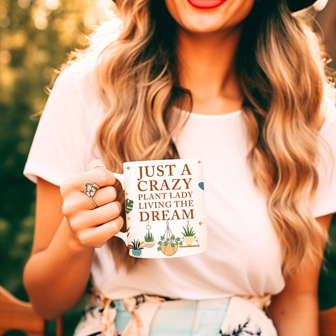 Just a Crazy Plant Lady Living the Dream Funny Plants Lady Coffee/ Tea ...
