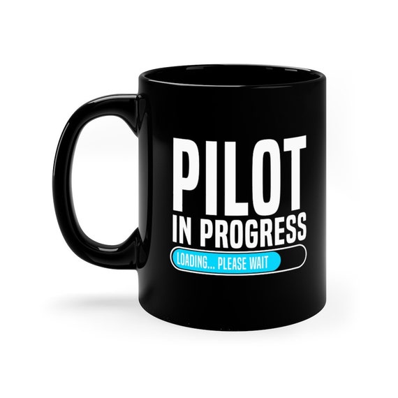 Pilot in Progress Loading Please Wait Coffee Mug Funny Pilot - Etsy