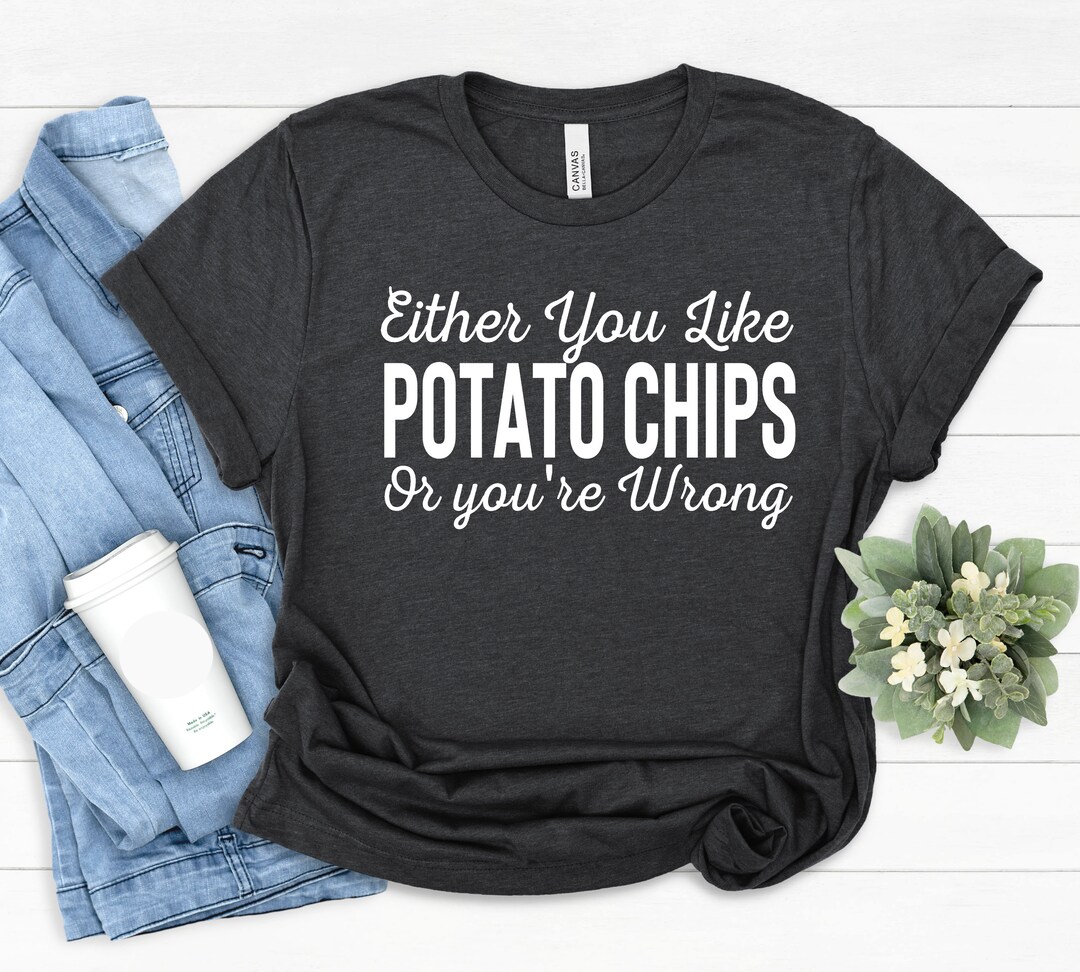Potato Chips Tee, Potato Chips & Crisps Gifts, Potato Chips Gift, Gift ...