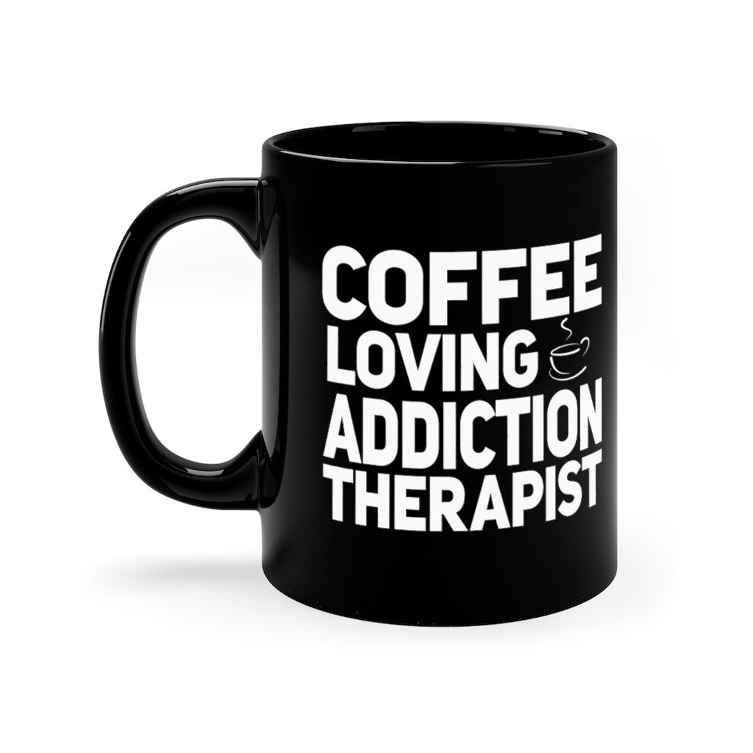 Coffee Loving Addiction Therapist,office Mug,best Friend Gift, Funny ...
