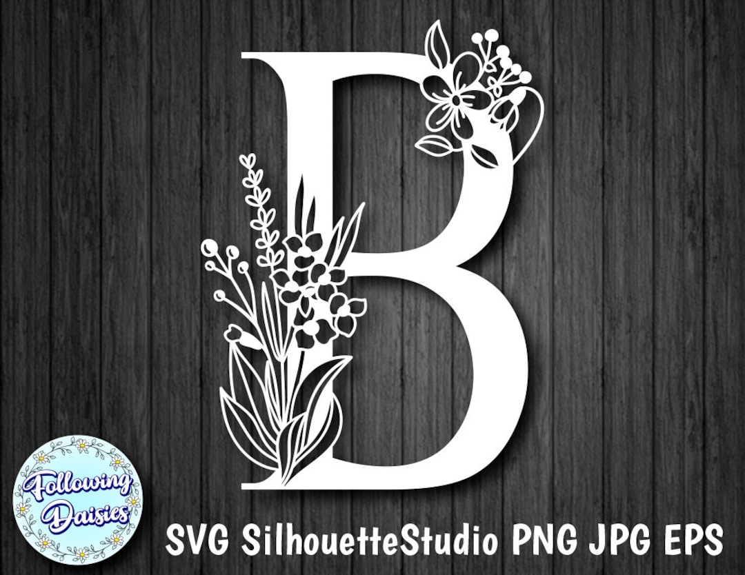 LETRA B Floral en SVG, Letra B decorada con flores, Archivos de corte ...