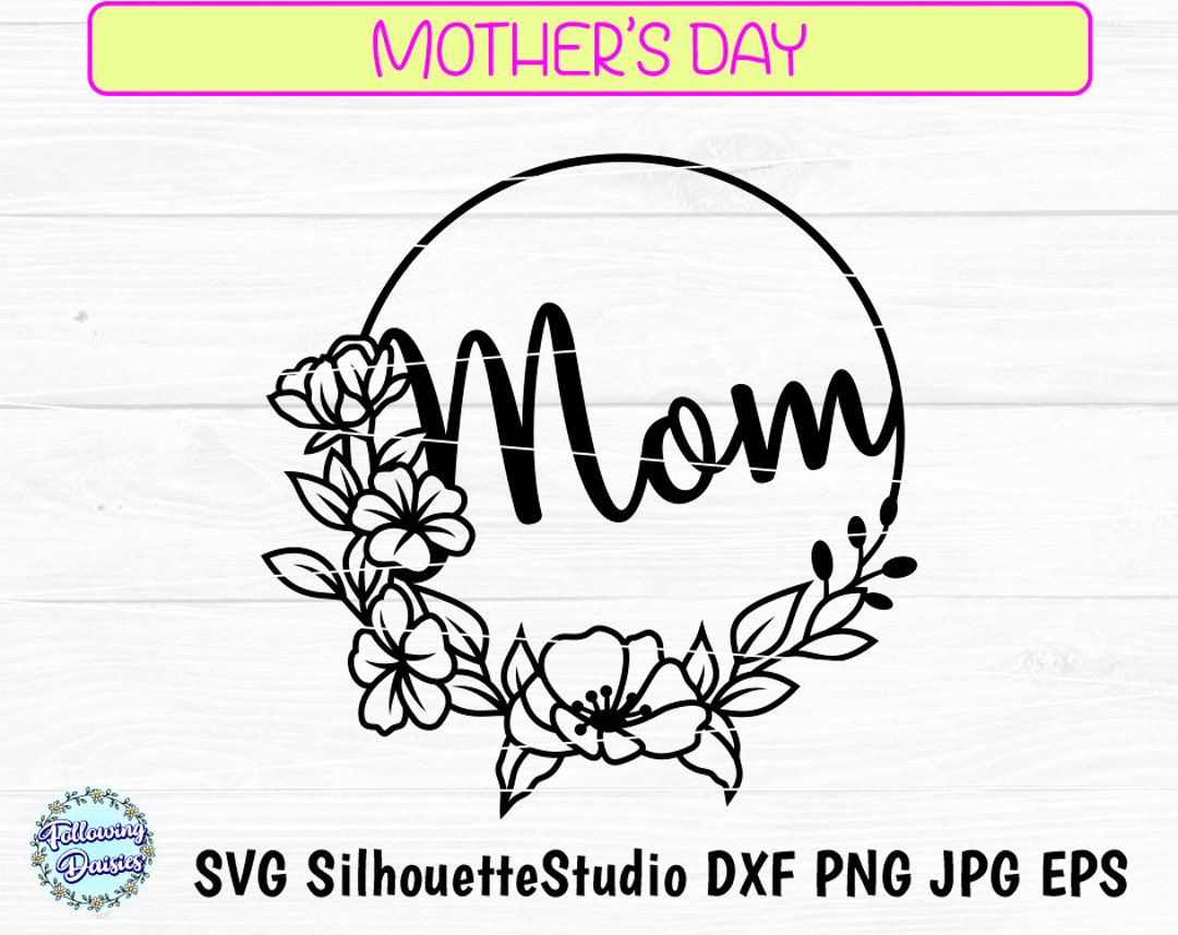 MOM FLORAL CIRCLE Svg, Mother Day Round Svg, Mom Floral Cirlcle, Mom ...