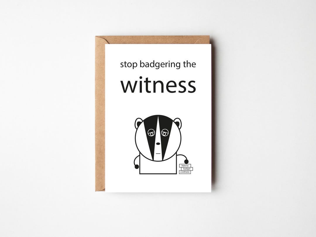 Stop Badgering the Witness | Greeting Card - Etsy
