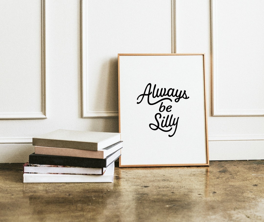 Always Be Silly Print. Positive Quote Wall Art. College Dorm Room Decor ...