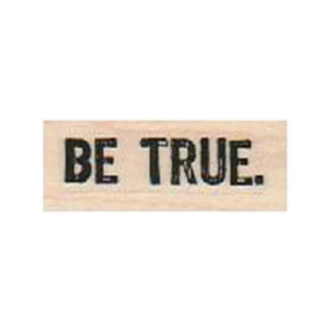Be True RUBBER STAMP, Inspirational Stamp, Motivational Stamp ...