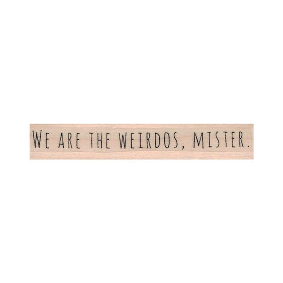 We Are the Weirdos Mister RUBBER STAMP Weirdo Stamp Misfit | Etsy