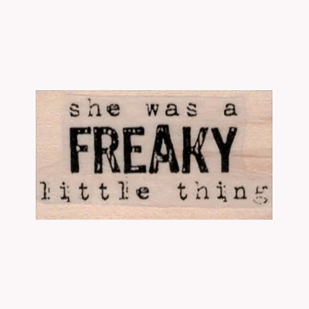 She Was A Freaky Little Thing RUBBER STAMP, Freak Stamp, Funny Stamp ...