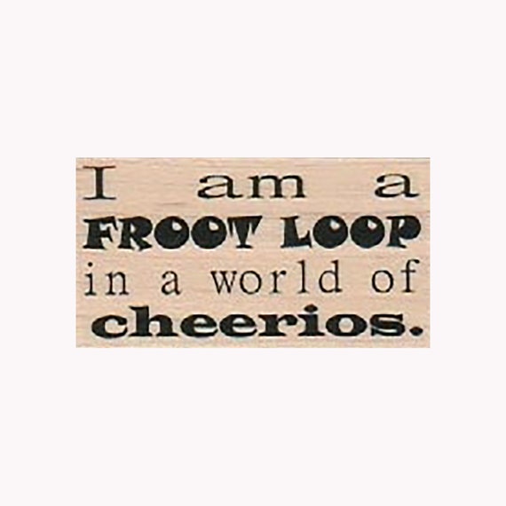 I Am A Froot Loop RUBBER STAMP Funny Stamp Humorous Stamp | Etsy