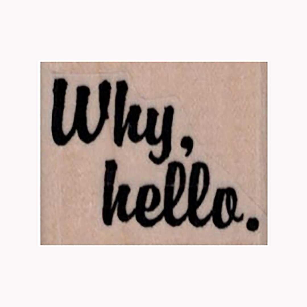 Why Hello RUBBER STAMP, Greetings Stamp, Hello Stamp, Howdy Stamp ...