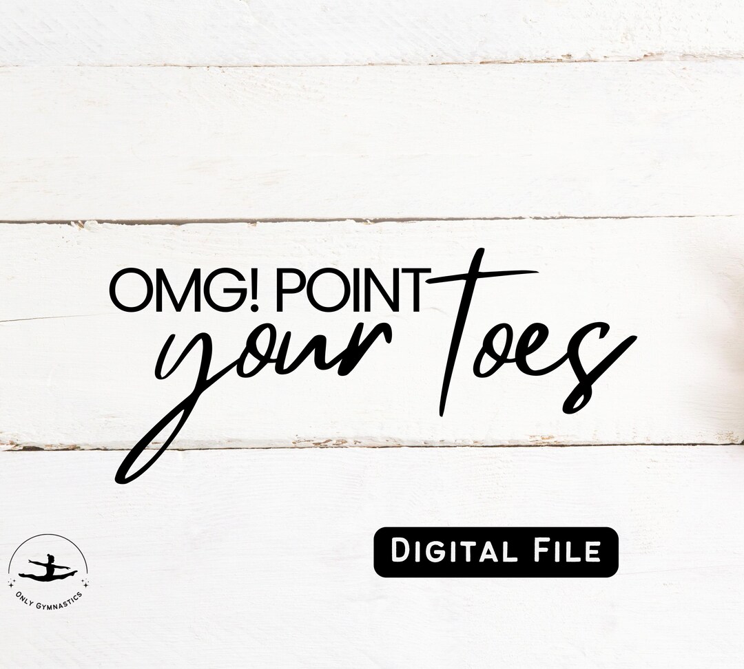 OMG Point Your Toes SVG | Gymnastics Cut File | Funny Gymnast Quote ...