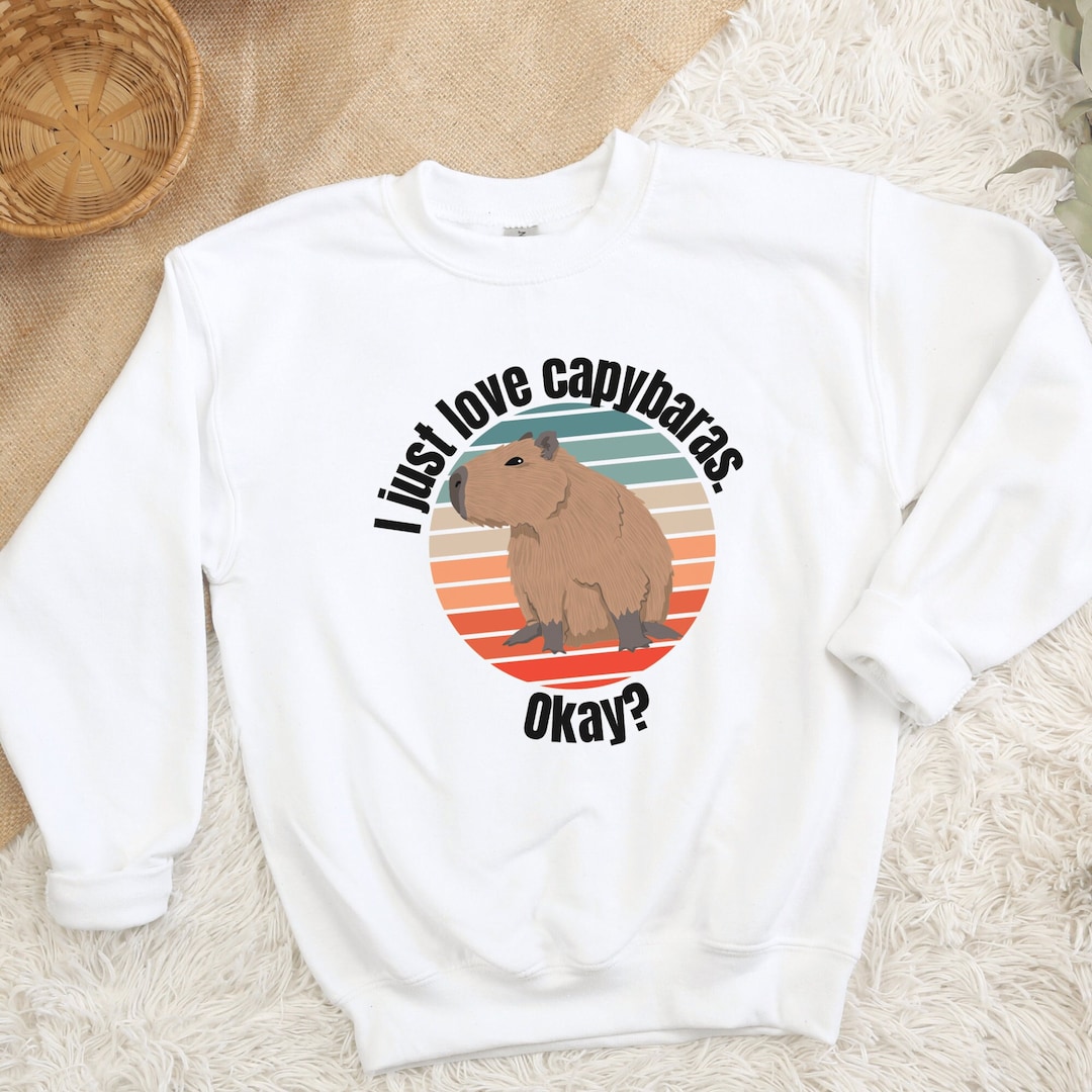 Kids Capybara Sweatshirt Shirt I Just Love Capybaras Okay Capybara ...