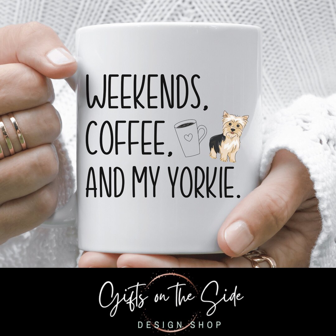 Yorkie Mom Coffee Mug Yorkie Mom Gift Weekends Coffee and My Yorkie - Etsy