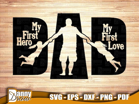 DAD Svg Fathers Day Svg First Hero First Love Dad and - Etsy