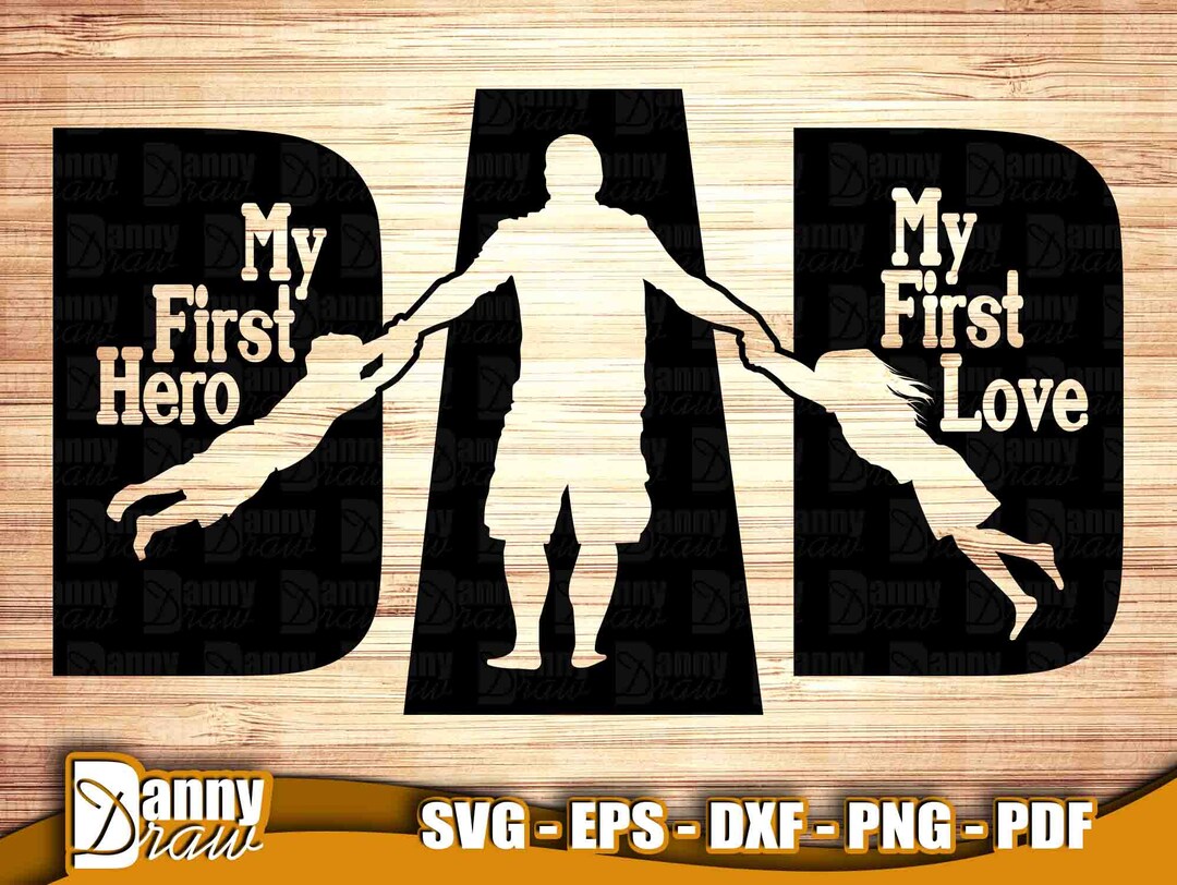 DAD Svg, Fathers Day Svg, My First Hero, My First Love, Dad Life Svg ...
