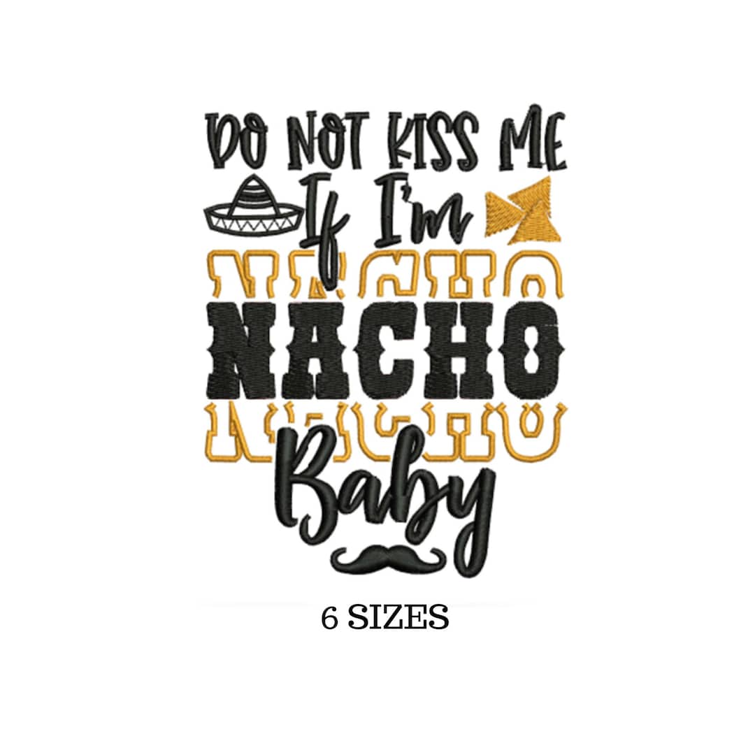 Do Not Kiss Me I'm Nacho Baby Embroidery, Newborn Embroidery, Mexican ...