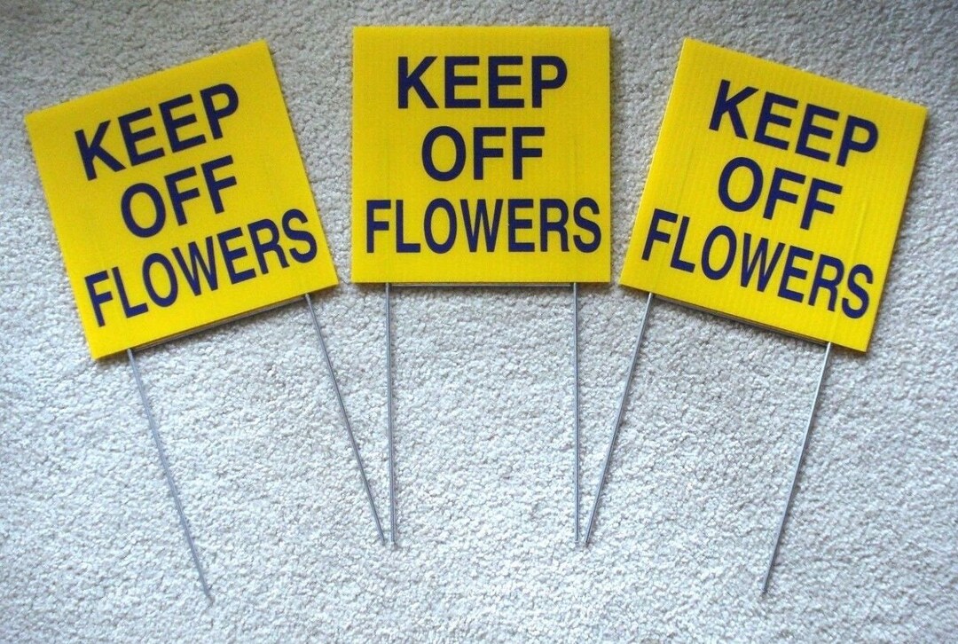 3 KEEP OFF FLOWERS 8"x8" Plastic Coroplast Signs With Stakes Yellow ...