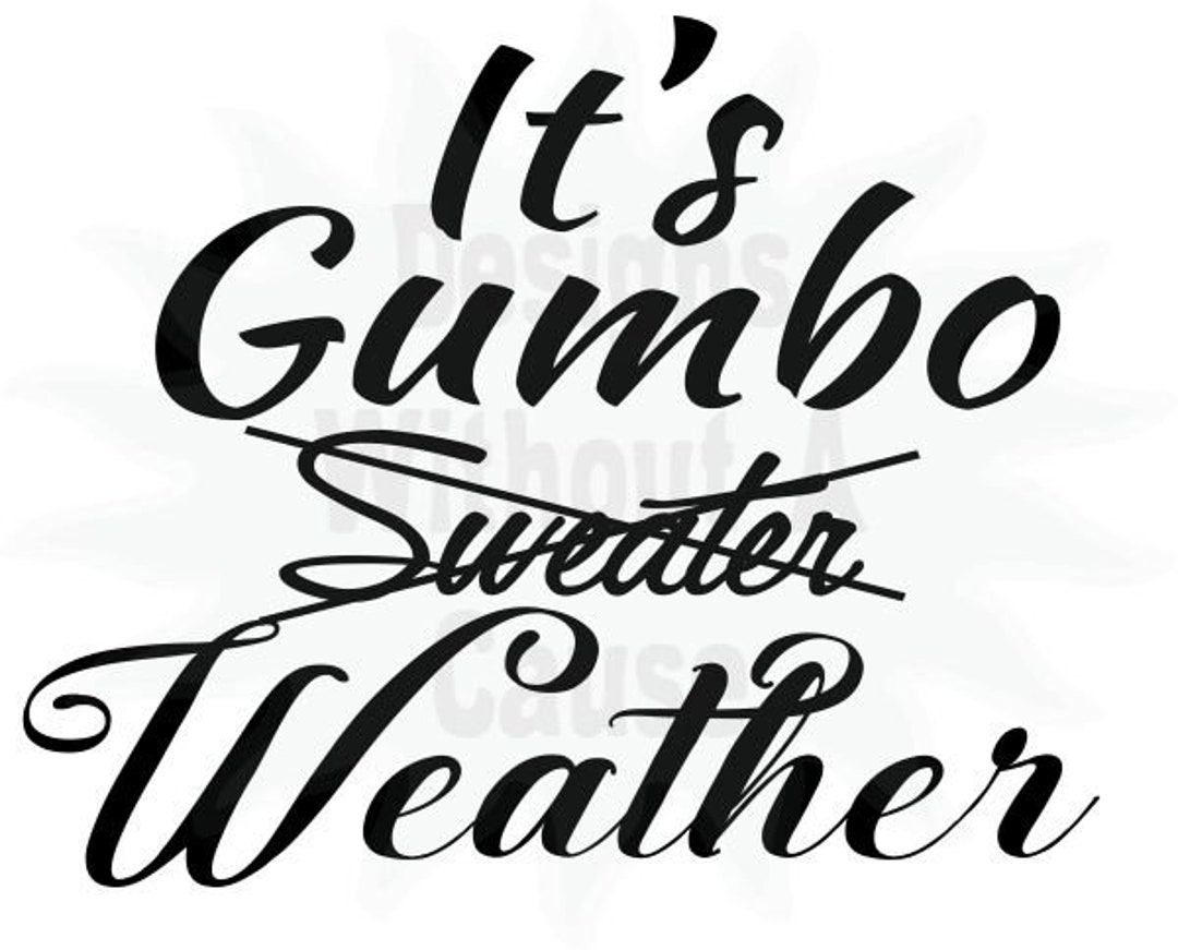 Its Gumbo Weather SVG PNG - Etsy