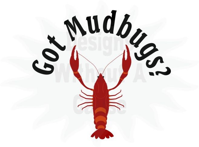 Got Mudbugs? SVG PNG - Etsy