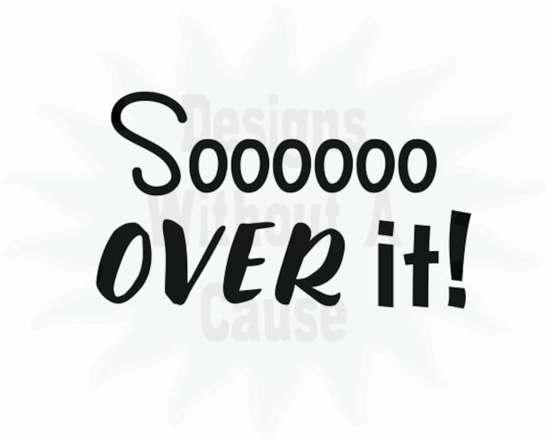 So Over It SVG PNG - Etsy