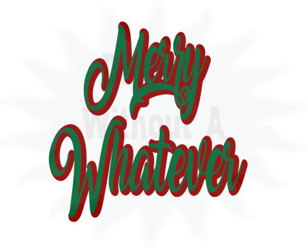 Merry Whatever SVG PNG - Etsy