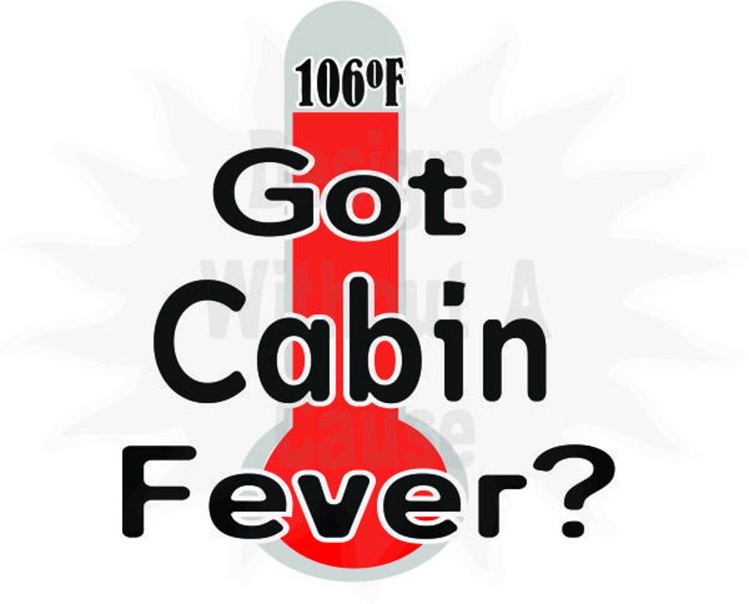 Got Cabin Fever SVG PNG DXF - Etsy