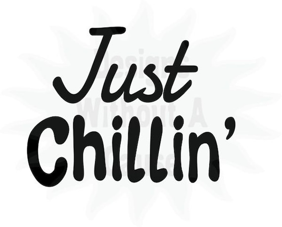 Just Chillin SVG PNG | Etsy