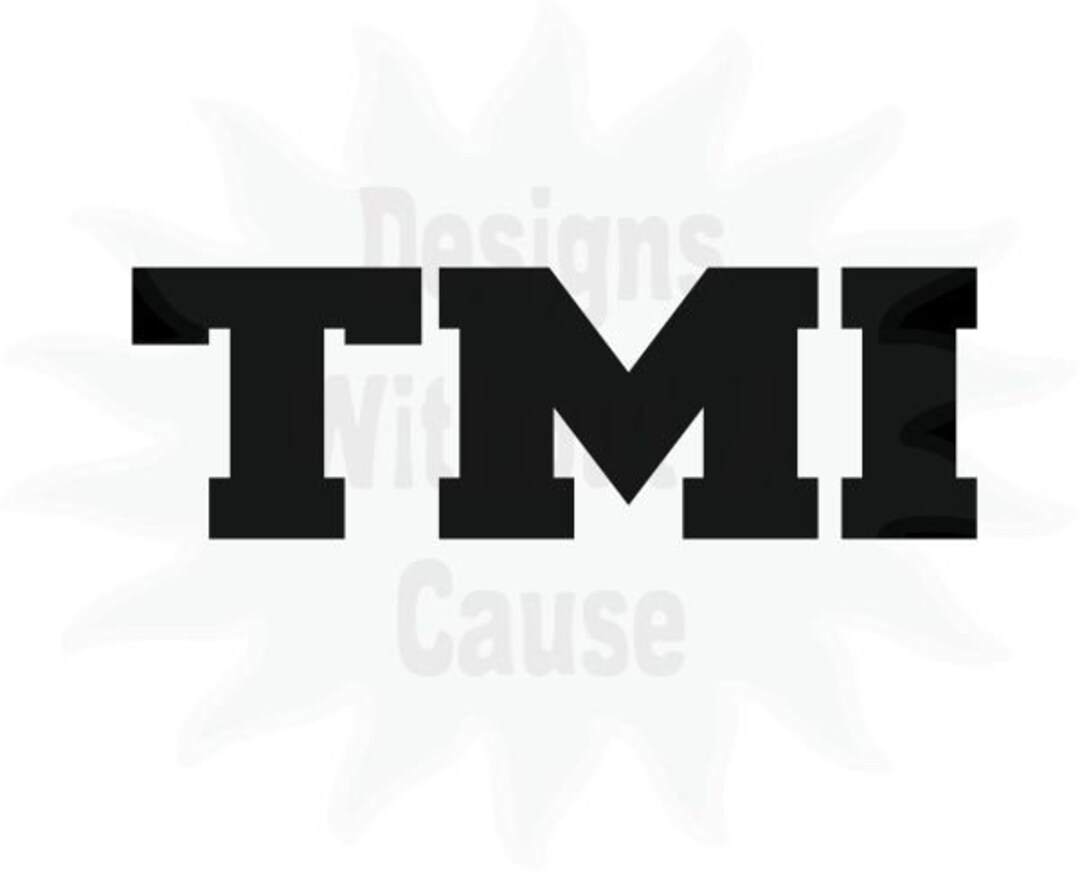 TMI SVG PNG - Etsy